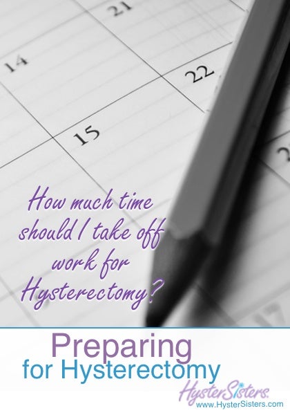 How Much Time Did You Take Off From Work For Your Hysterectomy
